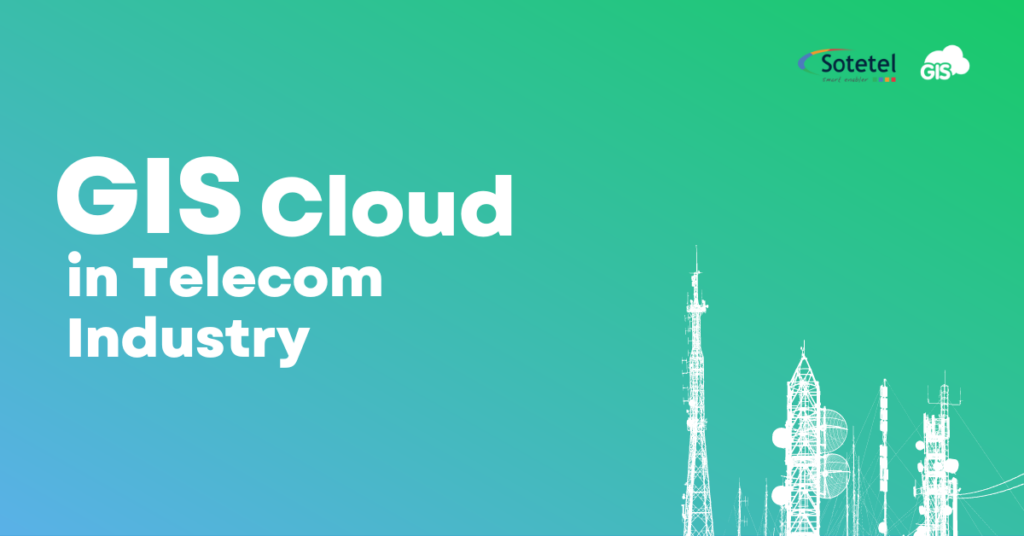GIS Cloud Solutions in the Telecommunication Industry