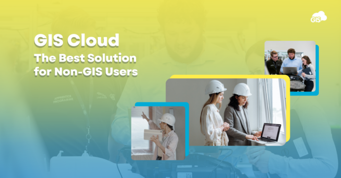 GIS Cloud – The Best Solution for Non-GIS Users