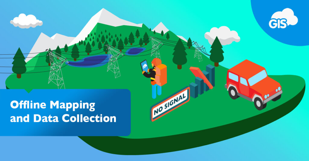 Offline Mapping and Data Collection | GIS Cloud